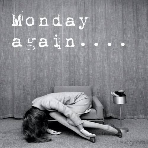 Monday Again.... Pictures, Photos, and Images for Facebook, Tumblr ...
