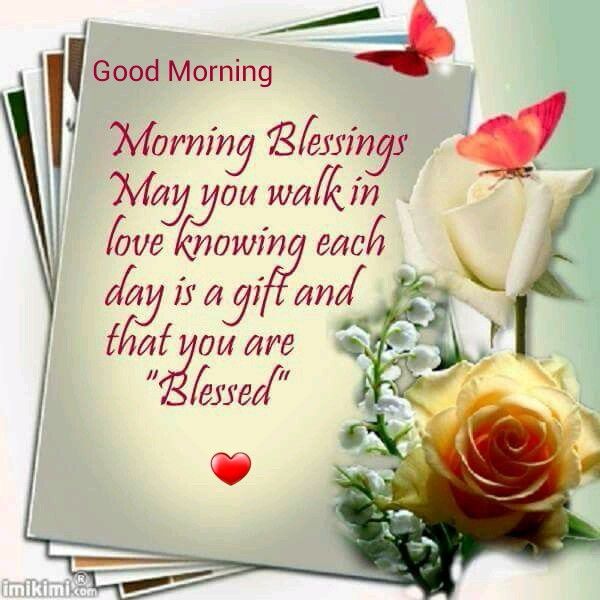 Morning Blessings. May Your Walk In Love Knowing Each Day Is A Gift And ...