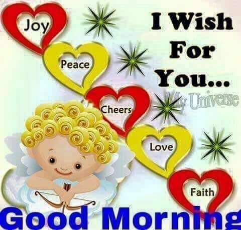 I Wish For You...Joy Peace Cheers Love And Faith, Good Morning Pictures ...