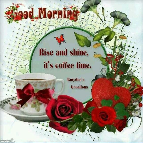 Good Morning Rise And Shine, It's Coffee Time Pictures, Photos, and ...