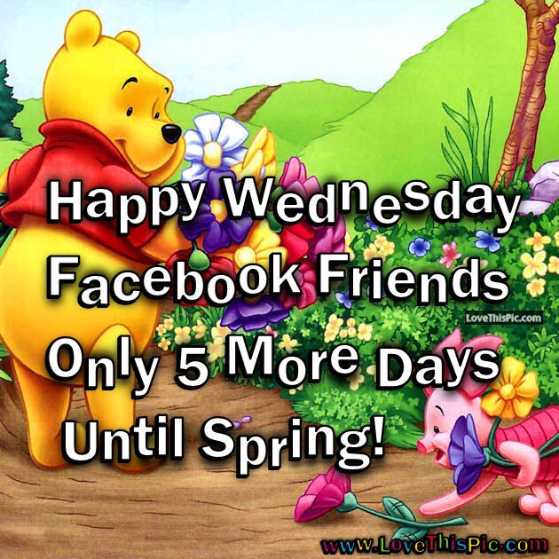 Happy Wednesday Facebook Friends 5 Days Until Spring Pictures, Photos ...