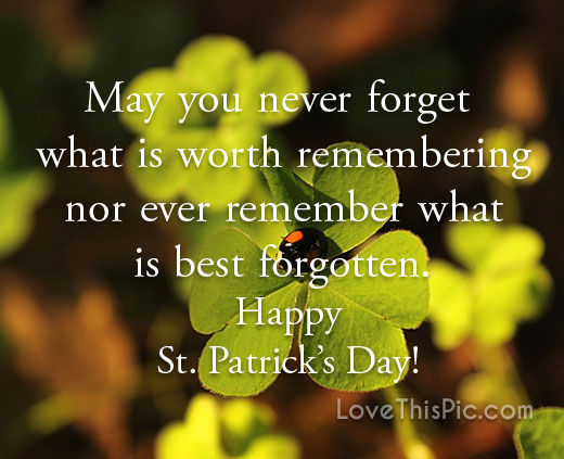 May You Never Forget What Is Worth Remembering
