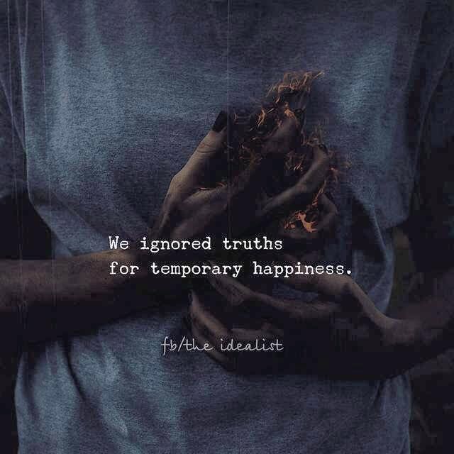 We Ignored Truths For Temporary Happiness Pictures, Photos, and Images ...