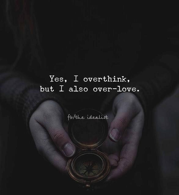 Yes, I Overthink, But I Also Over-Love Pictures, Photos, and Images for ...
