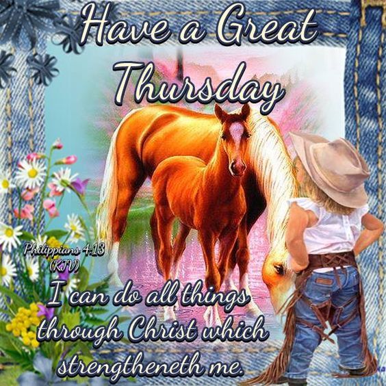 Have A Great Thursday, I Can Do All Things Through Christ Which ...