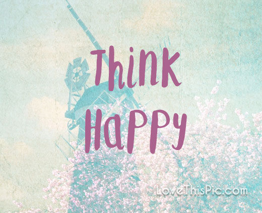 Think Happy Pictures, Photos, and Images for Facebook, Tumblr ...
