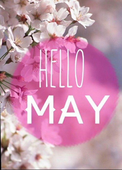 Hello May Pictures, Photos, and Images for Facebook, Tumblr, Pinterest ...