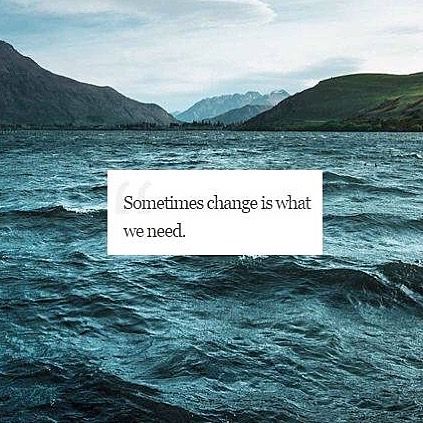 Sometimes Change Is What We Need Pictures, Photos, and Images for ...