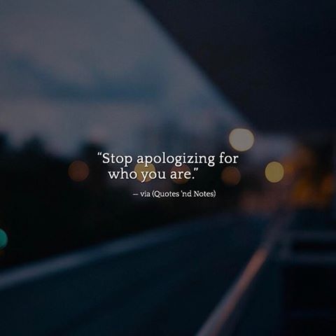 Stop Apologizing For Who You Are Pictures, Photos, and Images for ...