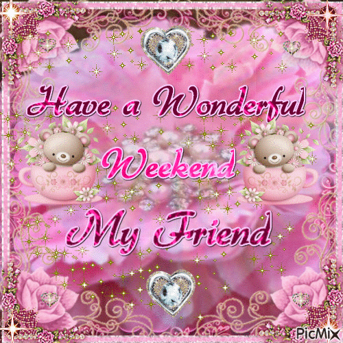 Have A Wonderful Weekend My Friend Pictures, Photos, and Images for ...