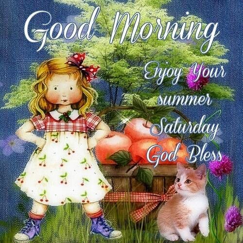 Good Morning, Enjoy Your Summer Saturday God Bless Pictures, Photos ...