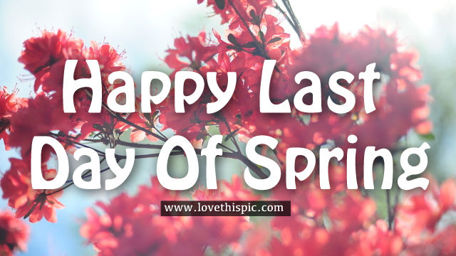 Happy Last Day Of Spring Pictures, Photos, and Images for Facebook ...