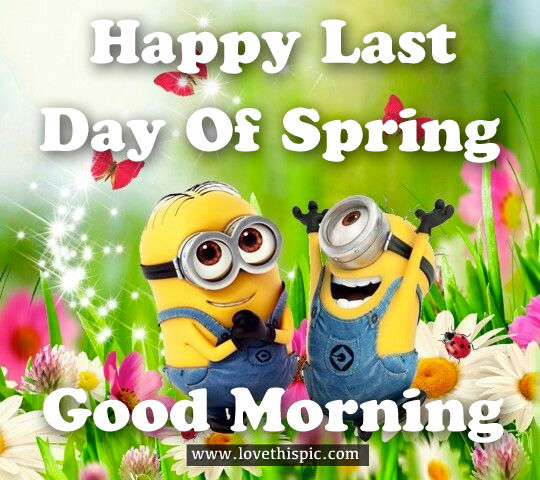 Happy Last Day Of Spring, Good Morning Pictures, Photos, and Images for ...