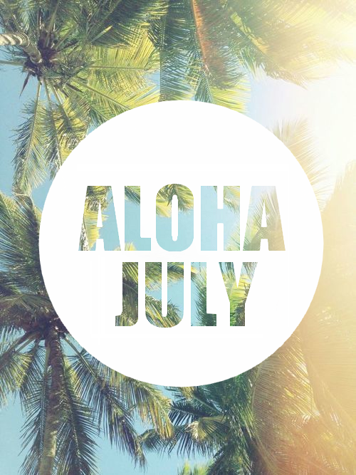 Aloha July Pictures, Photos, and Images for Facebook, Tumblr, Pinterest ...