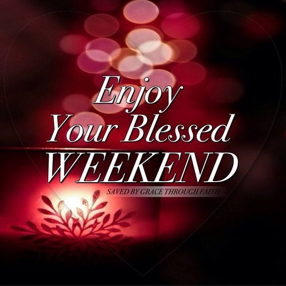 Enjoy Your Blessed Weekend Pictures, Photos, and Images for Facebook ...