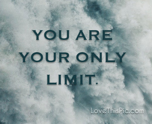 You Are Your Only Limit Pictures, Photos, and Images for Facebook ...