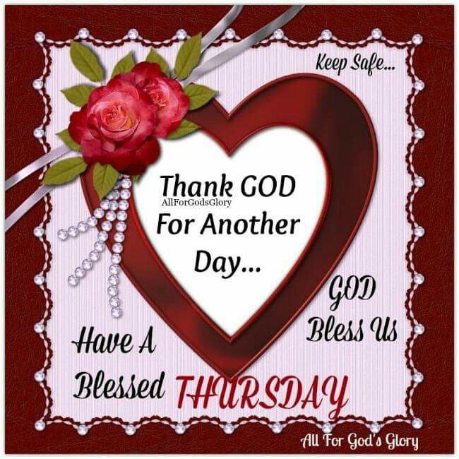 Thank God For Another Day...Have A Blessed Thursday Pictures, Photos ...