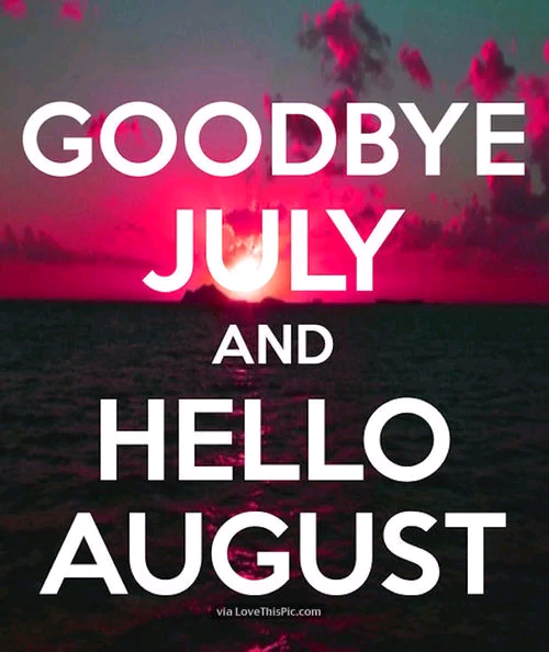 Goodbye July, Hello August Pictures, Photos, and Images for Facebook ...