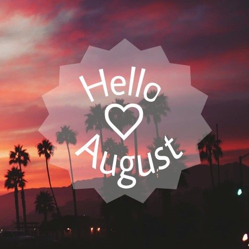 Hello August Pictures, Photos, and Images for Facebook, Tumblr ...