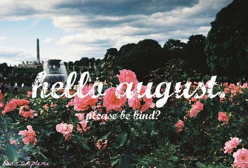 Hello August, Please Be Kind Pictures, Photos, and Images for Facebook ...