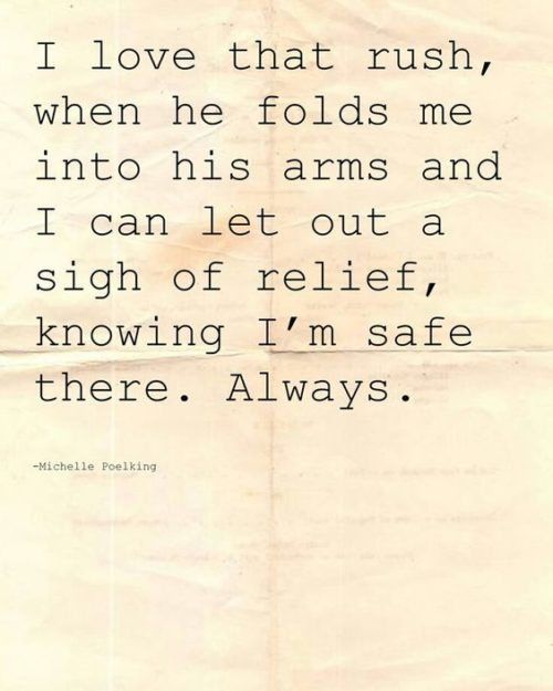 I Love That Rush, When He Folds Me Into His Arms And I Can Let Out A ...