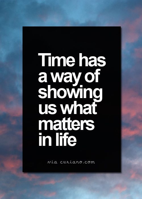 Time Has A Way Of Showing Us What Matters In Life Pictures, Photos, and ...