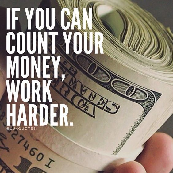 If You Can Count Your Money, Work Harder Pictures, Photos, and Images ...