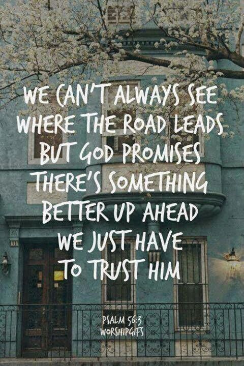 God Promises Theres Something Better Up Ahead We Just Have To Trust Him ...