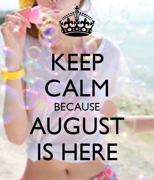Keep Calm Because August Is Here Pictures, Photos, and Images for ...