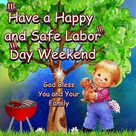 Have A Happy And Safe Labor Day Weekend Pictures, Photos, and Images ...