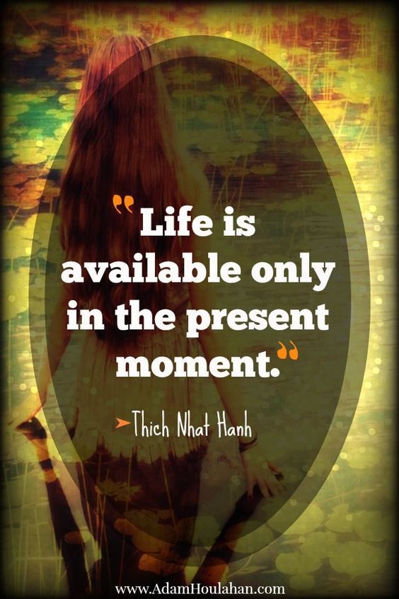 Life Is Available Only In The Present Moment Pictures, Photos, and ...