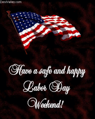 Have A Happy And Safe Labor Day Weekend! Pictures, Photos, and Images ...