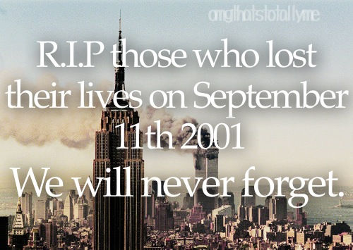 RIP Thosw Who Lost Their Lives On September 11th 2001. We Will Never ...
