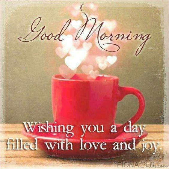 Good Morning, Wishing You A Day Filled With Love And Joy Pictures ...