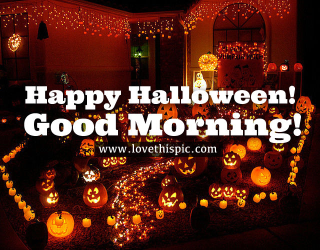Happy Halloween! Good Morning! Pictures, Photos, and Images for ...