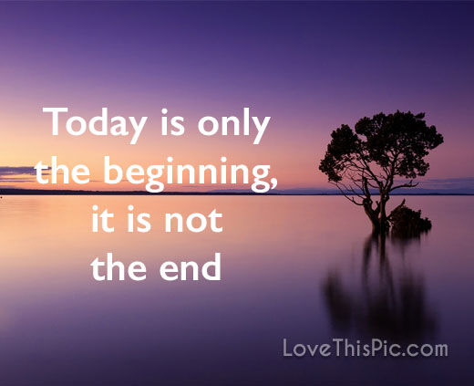 Today Is Only The Beginning Pictures, Photos, and Images for Facebook ...