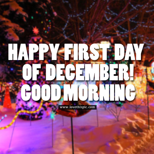 Happy First Day Of December, Good Morning Pictures, Photos, and Images ...