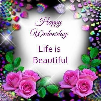 Happy Wednesday, Life Is Beautiful Pictures, Photos, and Images for ...
