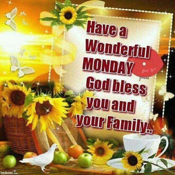 Have A Wonderful Monday, God Bless You And Your Family Pictures, Photos, and Images for Facebook ...