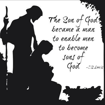 The Son Of God Became A Man To Enable Men To Become Sons Of God ...