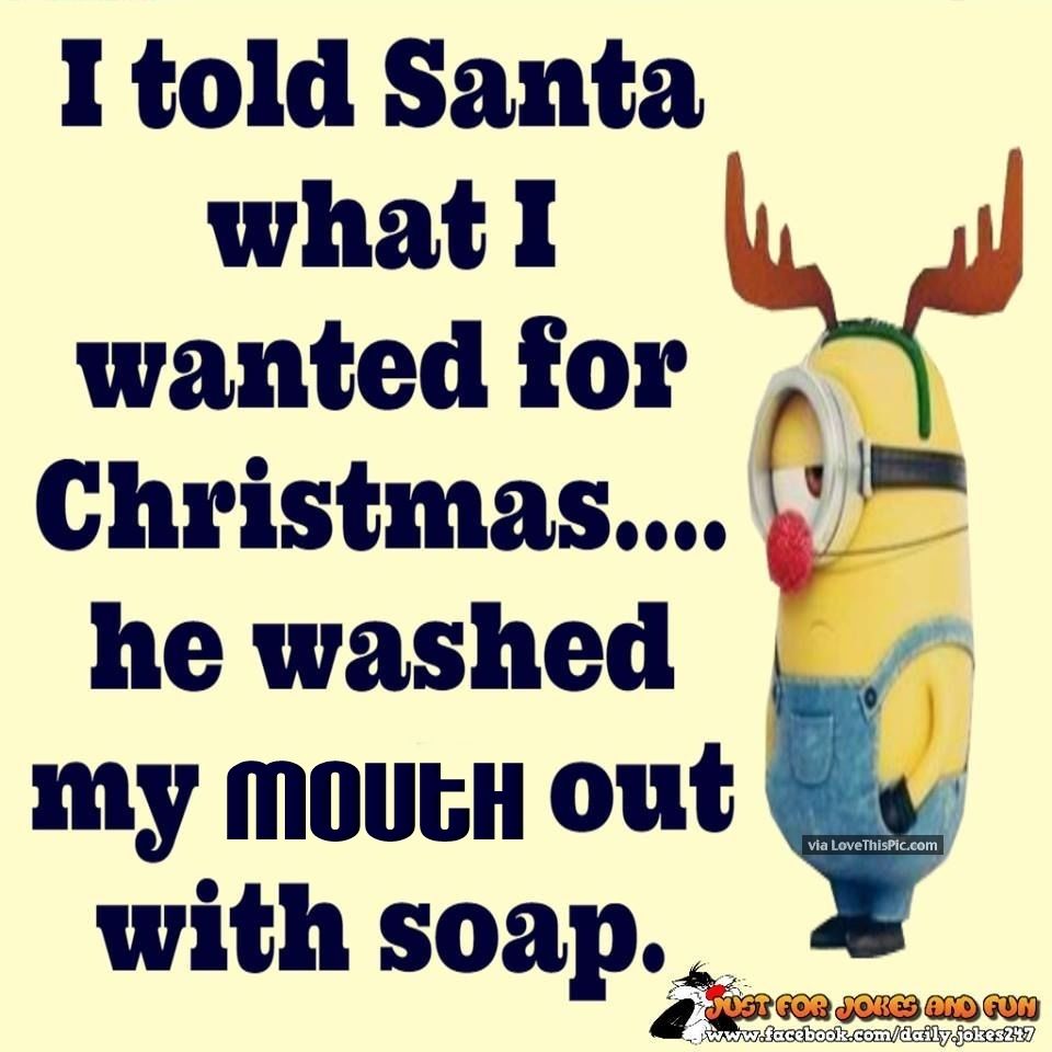 I Told Santa What I Wanted For Christmas... He Washed My Mouth Out With ...
