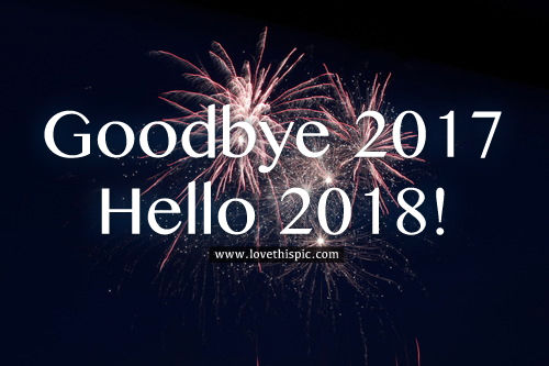 Goodbye 2017, Hello 2018 Pictures, Photos, and Images for Facebook ...