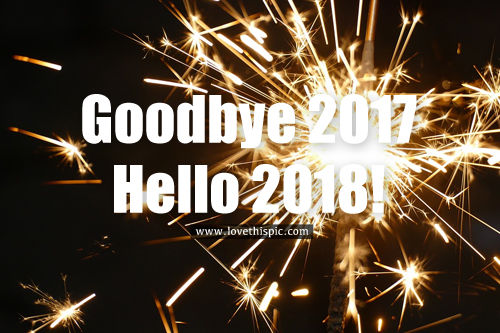 Goodbye 2017, Hello 2018 Pictures, Photos, and Images for Facebook ...