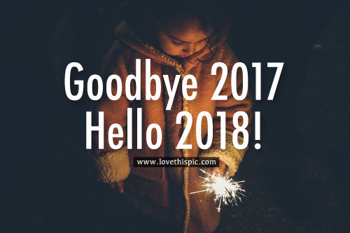 Goodbye 2017, Hello 2018! Pictures, Photos, and Images for Facebook ...