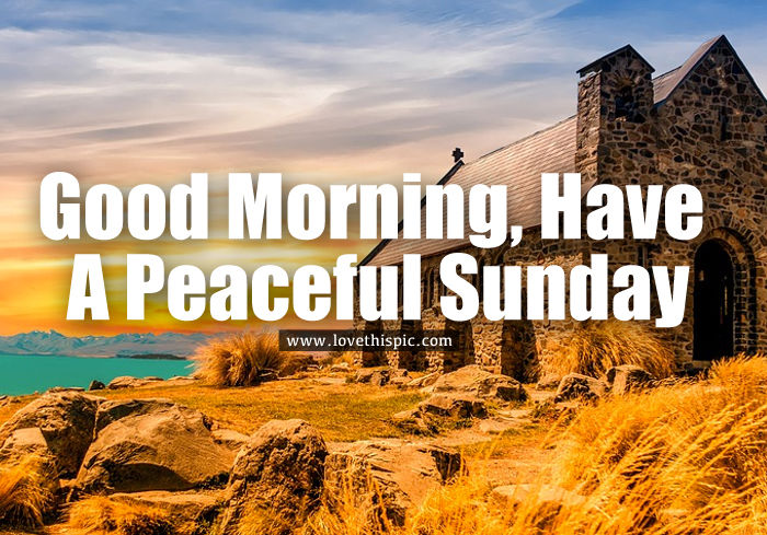 Good Morning, Have A Peaceful Sunday Pictures, Photos, and Images for ...