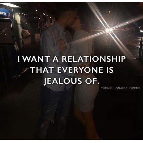 I Want A Relationship That Everyone Is Jealous Of Pictures, Photos, and ...