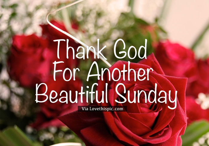 Thank God For Another Beautiful Sunday Pictures, Photos, and Images for ...