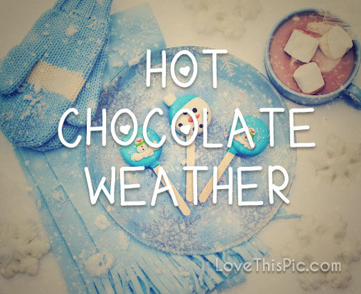 Hot Chocolate Weather Pictures, Photos, and Images for Facebook, Tumblr ...