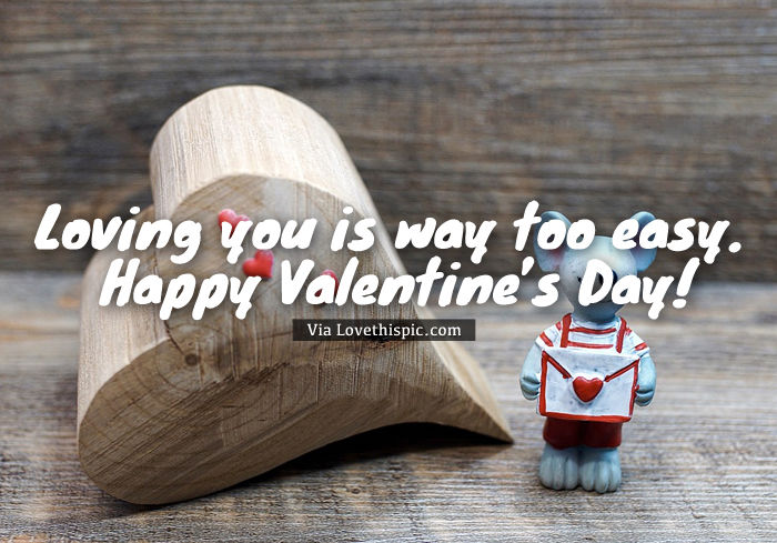 Loving You Is Way Too Easy. Happy Valentine’s Day! Pictures, Photos ...