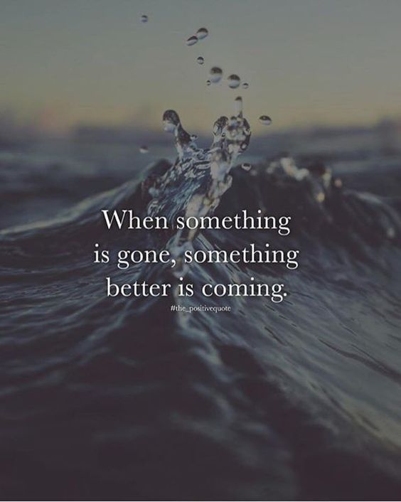 When Something Is Gone, Something Better Is Coming Pictures, Photos ...